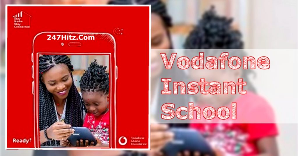 Vodafone Instant School For Upper Primary, JHS And SHS - 247Hitz.Com