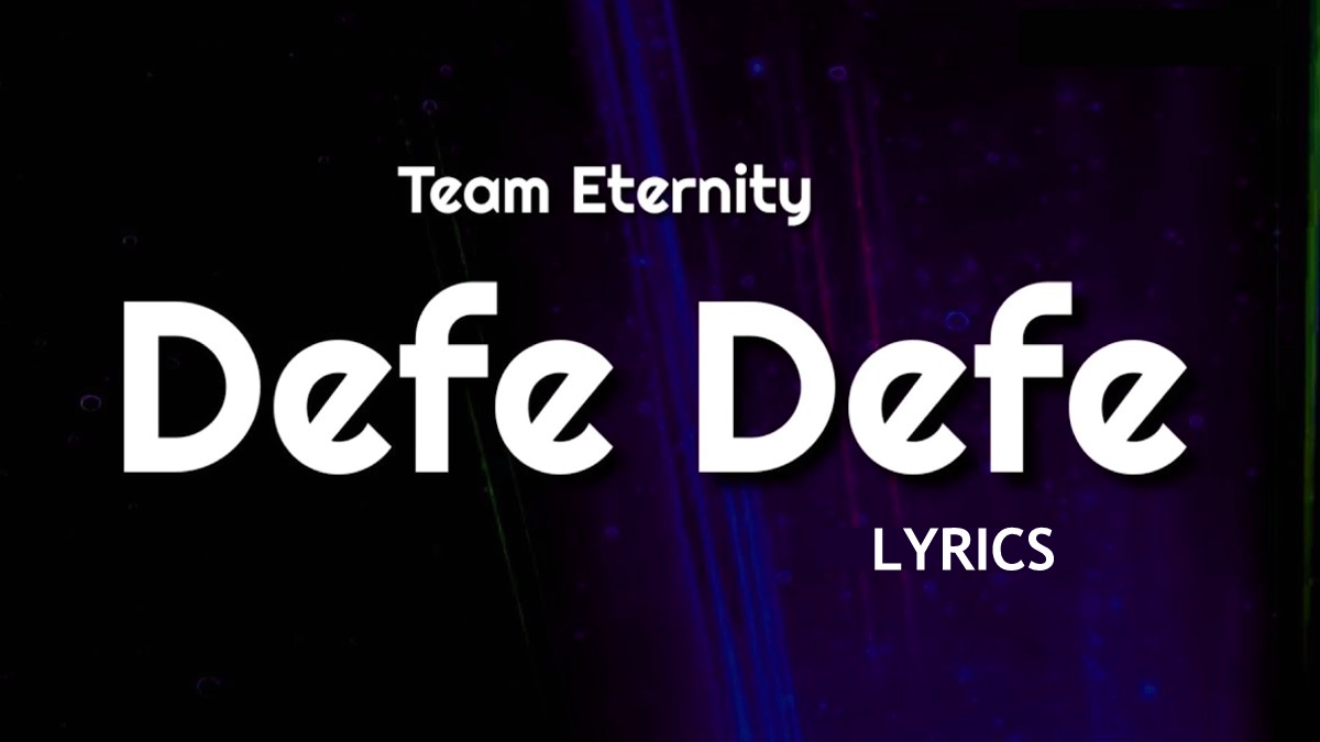 Team Eternity - Defe Defe Lyrics — 247Hitz.Com