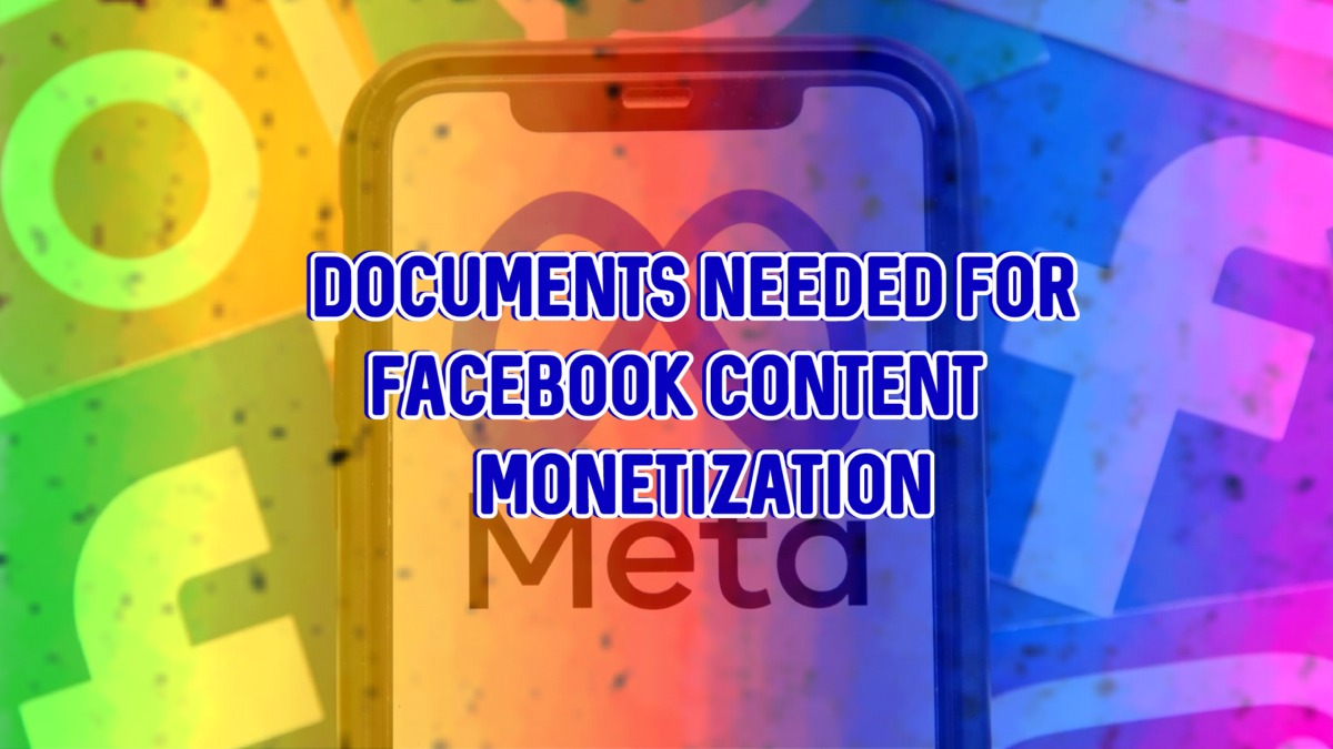 Documents You Need To Set Up Facebook Content Monetization — 247Hitz.Com